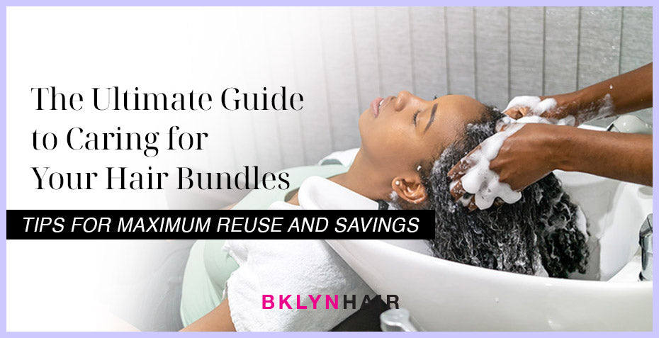 The Ultimate Guide to Caring for Your Hair Bundles - Tips for Maximum